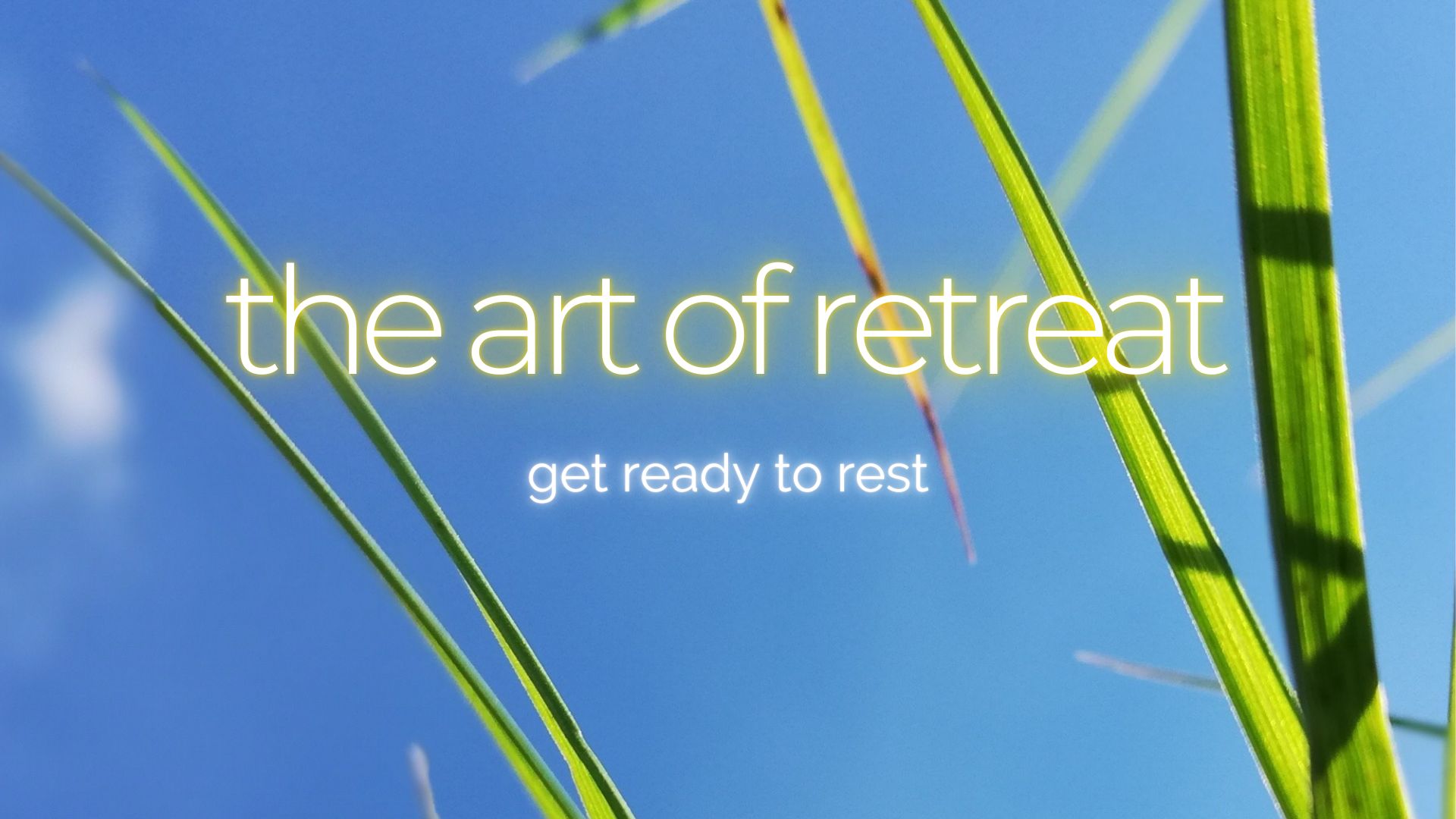 The Art of Retreat in Seven Easy Steps - viveka gardens