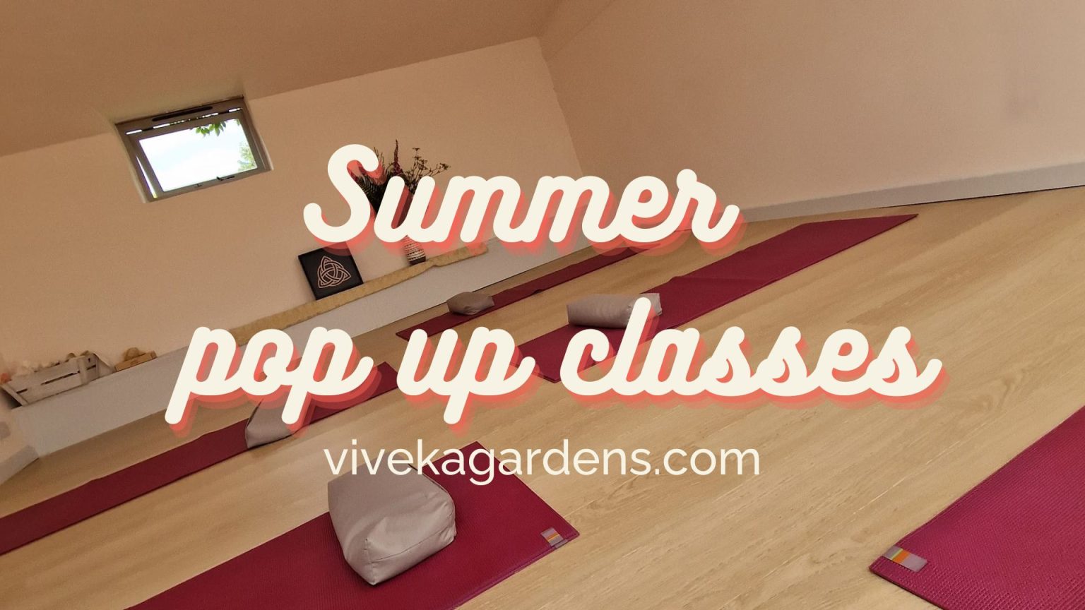 Summer Pop Up Practice Classes - viveka gardens